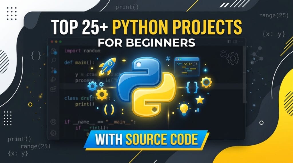 Top 25+ Python Projects for Beginners with Source Code Github [2026 ...